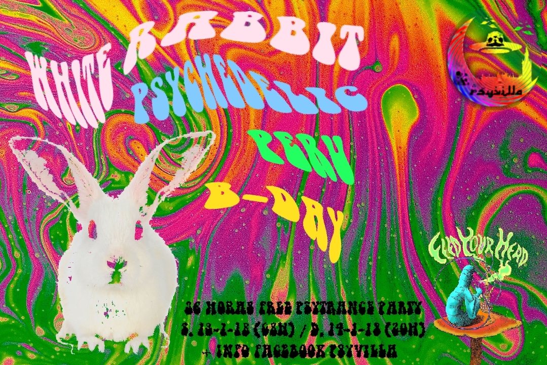 "WHITE RABBIT (PSYCHEDELIC PERU B-DAY)" · 13 Jan 2018 · Sevilla (Spain ...